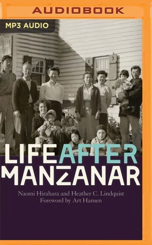 Life after Manzanar by Naomi Hirahara and Heather C. Lindquist (2022 ...