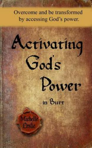 Activating God's Power in Burt : Overcome and Be Transformed by ...
