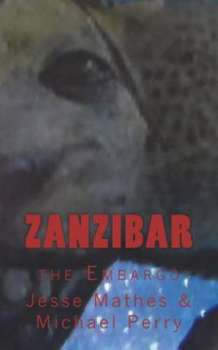 Zanzibar : The Embargo by Jesse Mathes and Michael Perry (2018, Trade ...