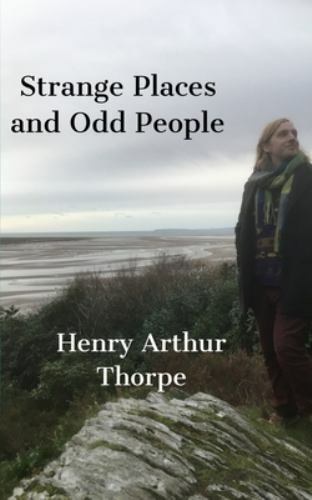 Strange Places and Odd People by Henry Arthur Thorpe (2020, Trade ...