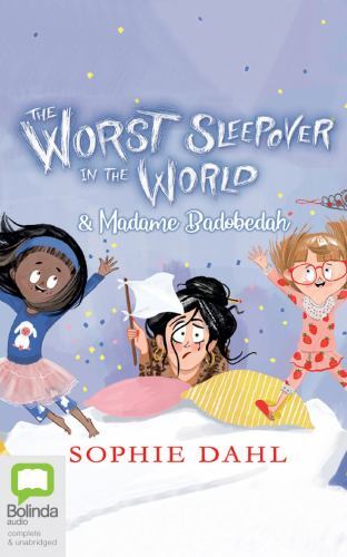 Worst Sleepover in the World and Madame Badobedah by Sophie Dahl (2022 ...