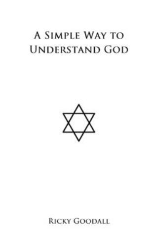 Simple Way to Understand God by Ricky Goodall (2021, Trade Paperback ...