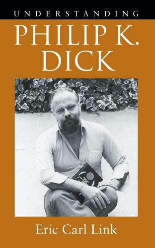 Understanding Philip K. Dick by Eric Carl Link (2022, Trade Paperback ...