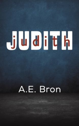 Judith by A. E. Bron (2022, Trade Paperback) for sale online | eBay