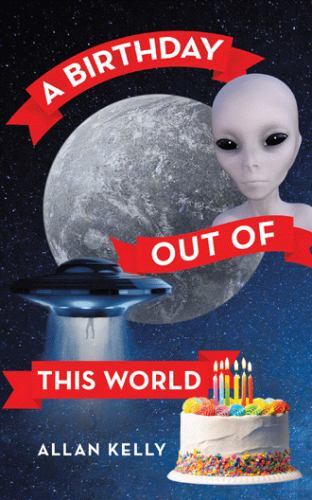 Birthday Out of This World by Allan Kelly (2021, Trade Paperback) for ...