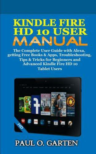 Kindle Fire HD 10 User Manual : The Complete User Guide with Alexa ...