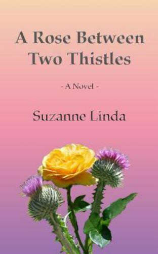 Rose Between Two Thistles by Suzanne Linda (2014, Trade Paperback) for ...