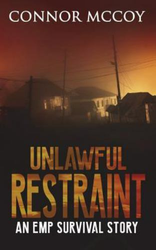 Unlawful Restraint : An Emp Survival Story by Connor McCoy (2018, Trade ...