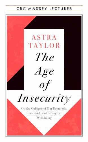 Age of Insecurity : Coming Together As Things Fall Apart by Astra ...