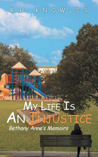 My Life Is an Injustice : Bethany Anne's Memoirs by R. H. Knowles (2018 ...