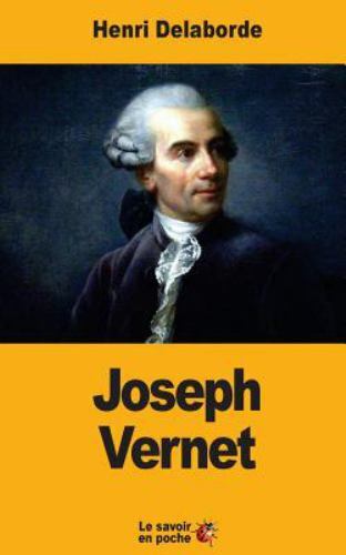 Joseph Vernet by Henri Delaborde (2017, Trade Paperback) for sale ...