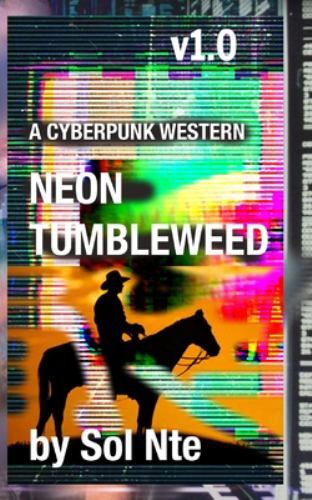 Neon Tumbleweed a Cyberpunk Western by Sol Nte (2021, Trade Paperback ...