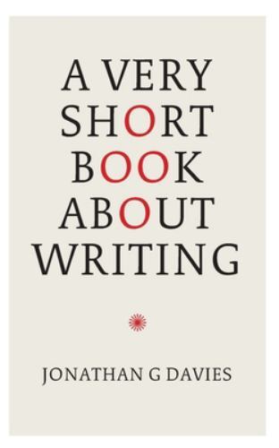 Very Short Book about Writing by Jonathan G. Davies (2021, Trade ...