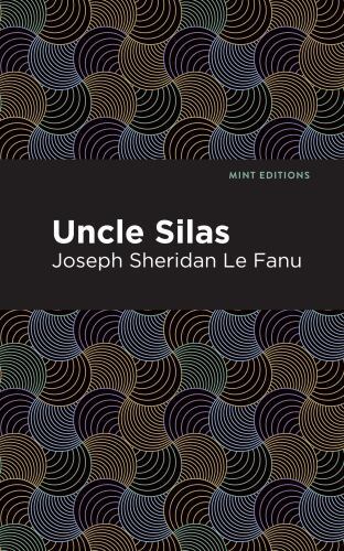 Uncle Silas : A Tale of Bartram-Haugh by Joseph Sheridan Le Fanu (2021 ...