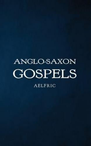 Anglo-Saxon Gospels by Aelfric (2017, Trade Paperback) for sale online ...