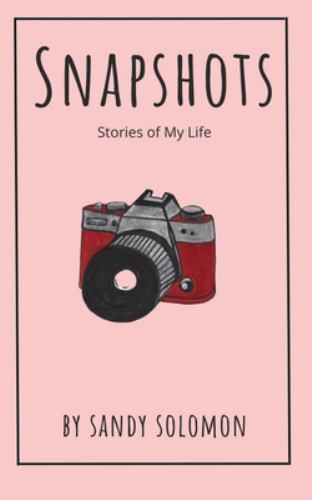 Snapshots : Stories of My Life by Sandy Solomon (2021, Trade Paperback ...