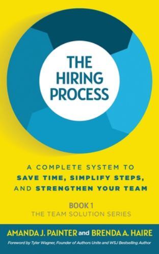 Hiring Process : A Complete System to Save Time, Simplify Steps, and ...
