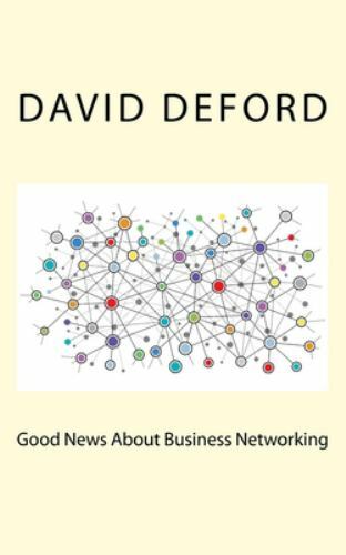 Good News about Business Networking by David DeFord (2009, Trade ...