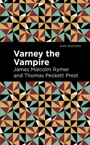 Varney the Vampire by Thomas Peckett Prest and James Malcolm Rymer ...