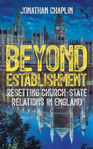 Beyond Establishment : Resetting Church-State Relations in England by ...