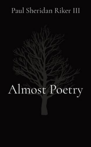 Almost Poetry by Paul S. Riker (2020, Trade Paperback) for sale online ...