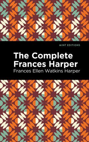 Complete Frances Harper by Frances Ellen Watkins Harper (2021, Trade ...