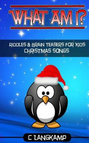 What Am I? Christmas Songs Riddles and Brain Teasers for Kids by C ...