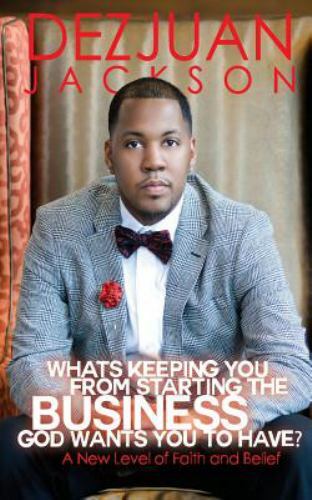 What's Keeping You from Starting the Business God Wants You to Have ? a ...