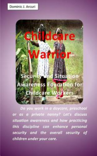 Childcare Warrior by Dominic J. Arcuri (2018, Trade Paperback) for sale ...