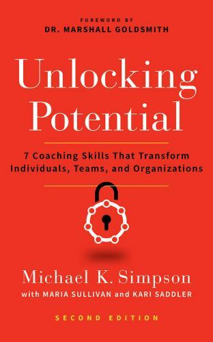 Unlocking Potential, Second Edition : 7 Coaching Skills That Transform ...