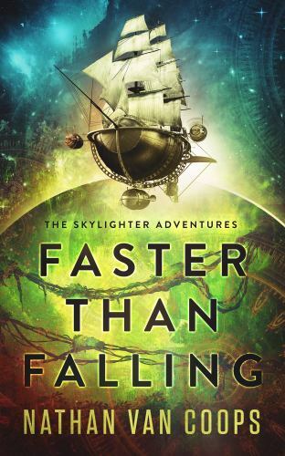 Faster Than Falling : The Skylighter Adventures by Nathan Van Coops ...