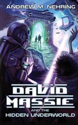 David Massie and the Hidden Underworld by Andrew M. Nehring (2022 ...