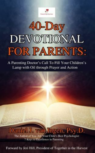 40-Day Devotional for Parents : A Parenting Doctor's Call to Fill Your ...