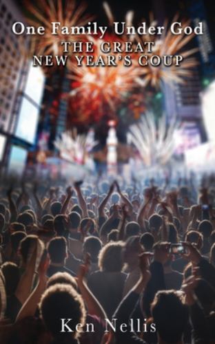 One Family under God : The Great New Year's Coup by Ken Nellis (2022 ...