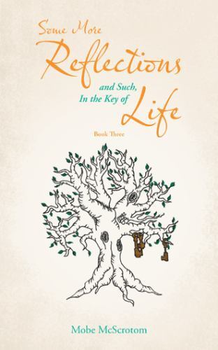 Some More Reflections and Such, in the Key of Life : Book Three by Mobe ...