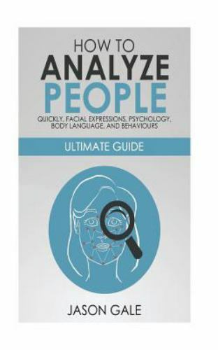 How to Analyze People Quickly, Facial Expressions, Psychology, Body ...