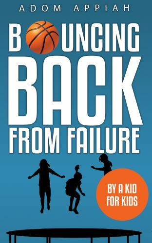 Bouncing Back from Failure : By a Kid for Kids by Adom Appiah (2018 ...