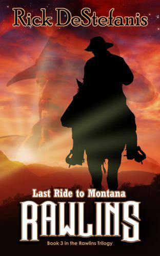 Rawlins, Last Ride to Montana by Rick DeStefanis (2021, Trade Paperback ...