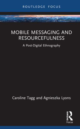Routledge Focus on Language and Social Media Ser.: Mobile Messaging and ...