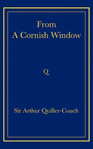 From a Cornish Window by Arthur Thomas Quiller-Couch (2008, Trade ...