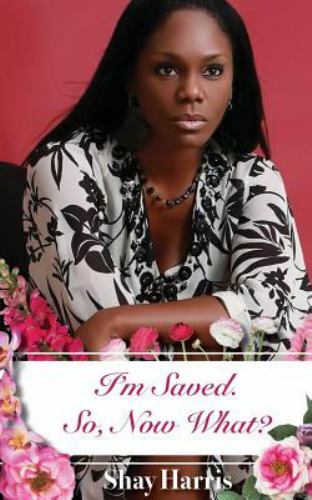 I'm Saved. So, Now What? by Shay Harris (2019, Trade Paperback) for ...