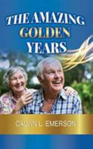 Amazing Golden Years by Calvin L. Emerson (2019, Trade Paperback) for ...