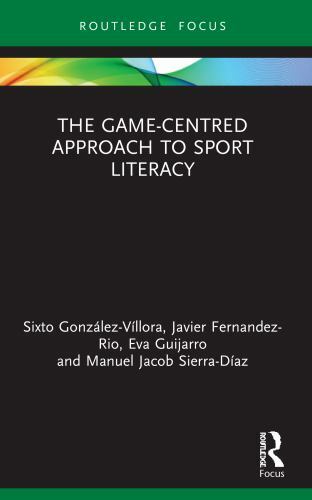 Routledge Focus on Sport Pedagogy Ser.: Game-Centred Approach to Sport ...