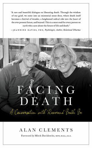 Facing Death : A Conversation with Reverend Bodhi Be by Alan Clements ...