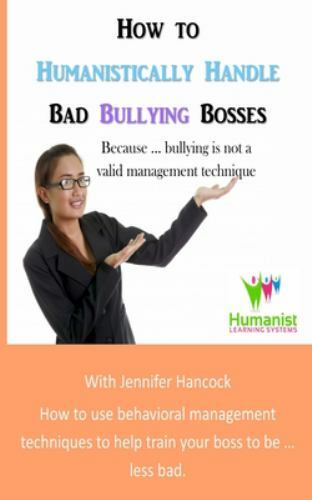 How to Humanistically Handle Bad Bullying Bosses by Jennifer Hancock ...