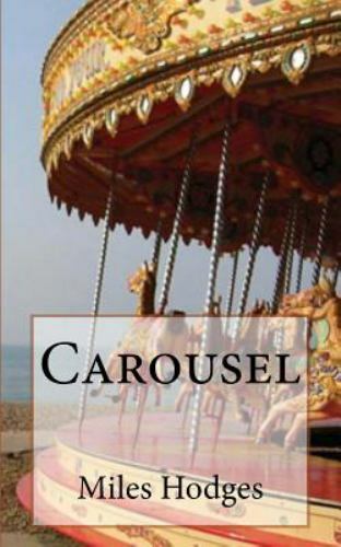 Carousel by Miles Hodges (2004, Trade Paperback) for sale online | eBay