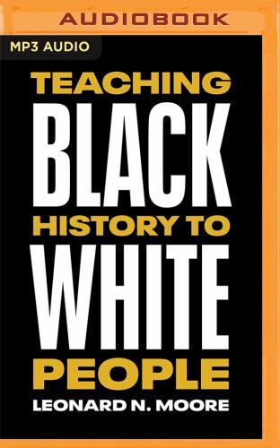 Teaching Black History to White People by Leonard N. Moore (2022, CD ...