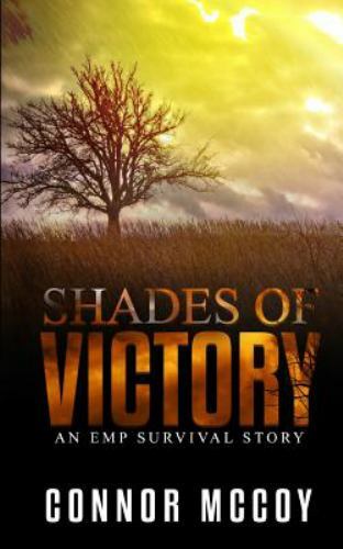 Shades of Victory : An EMP Survival Story by Connor McCoy (2019, Trade ...