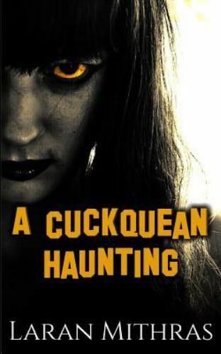 Cuckquean Haunting by Laran Mithras (2018, Trade Paperback) for sale ...