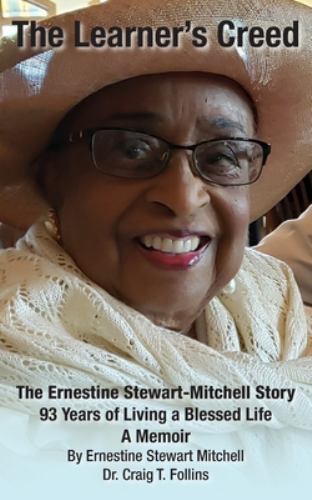 Learner's Creed : The Ernestine Stewart-Mitchell Story by Craig T ...